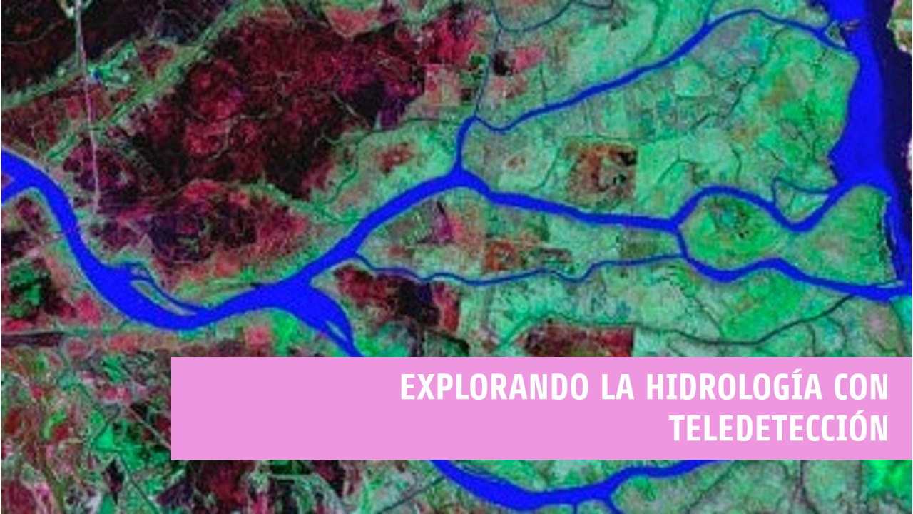 Técnicas de Teledetección en Hidrología: Drones, Imágenes Satelitales y ...